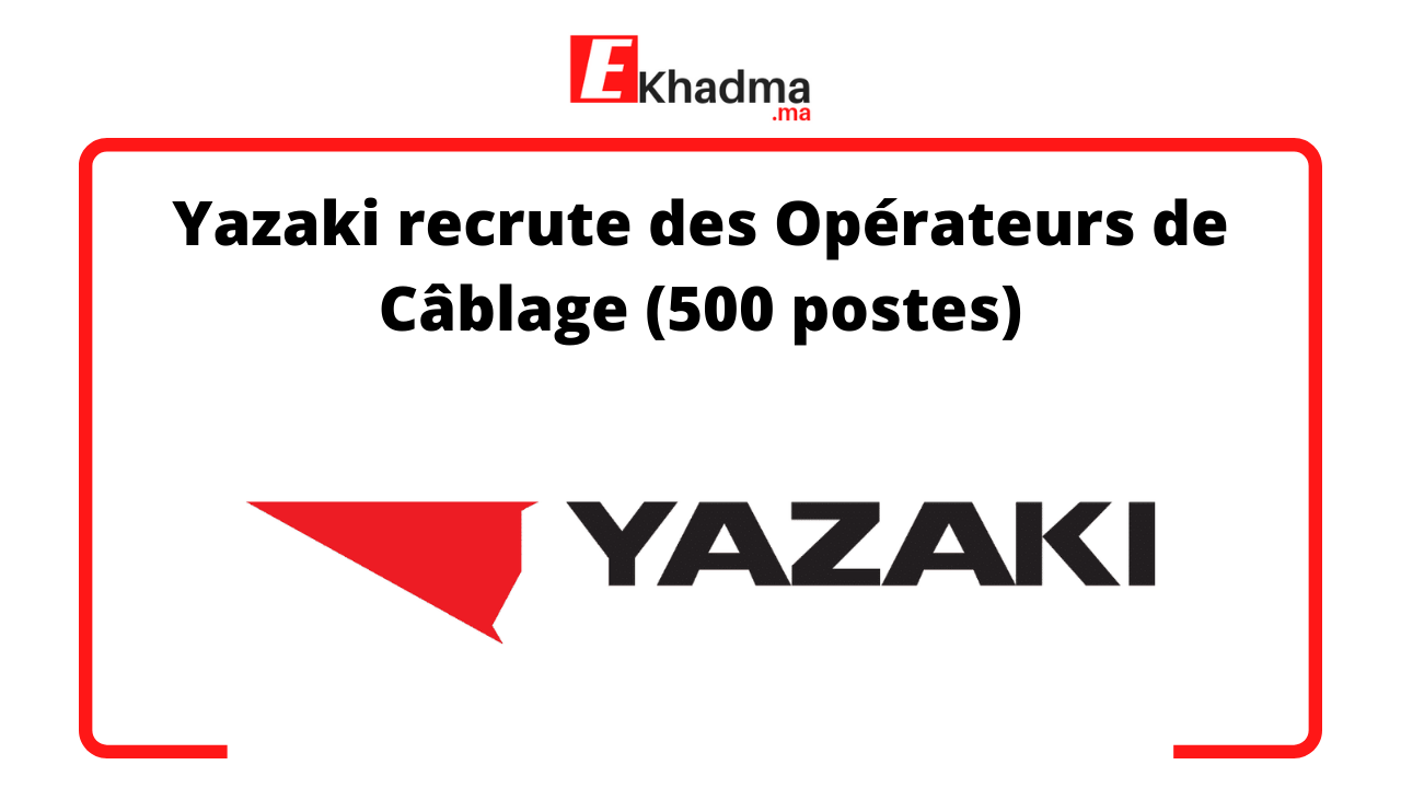 Yazaki recrute des Opérateurs de Câblage (500 postes) | eKhadma
