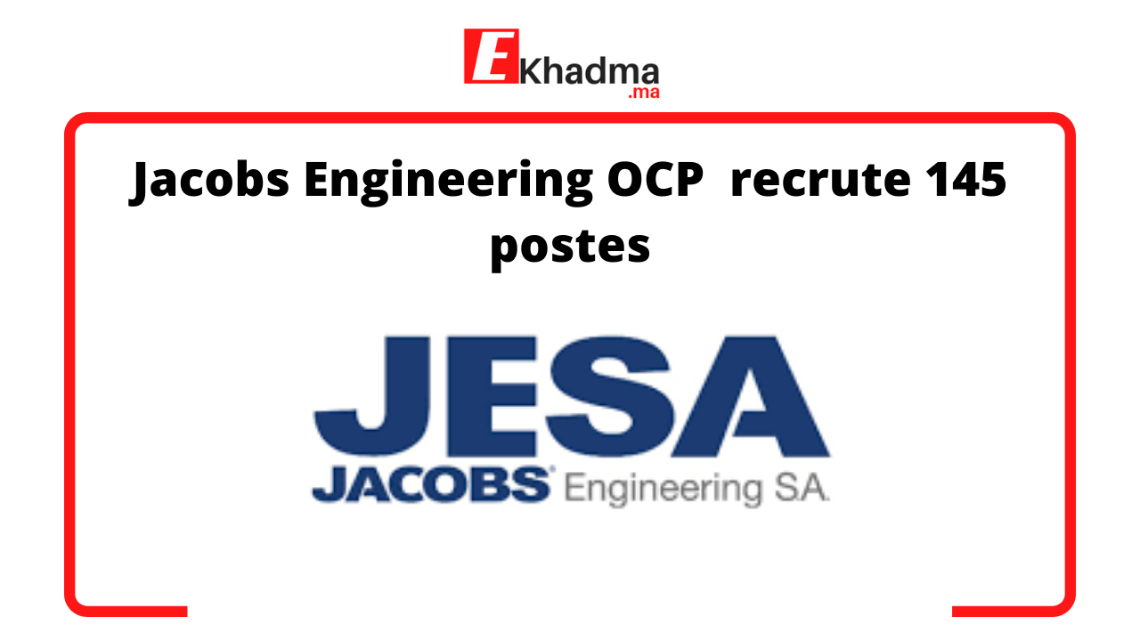 Jacobs Engineering OCP recrute 145 postes | eKhadma