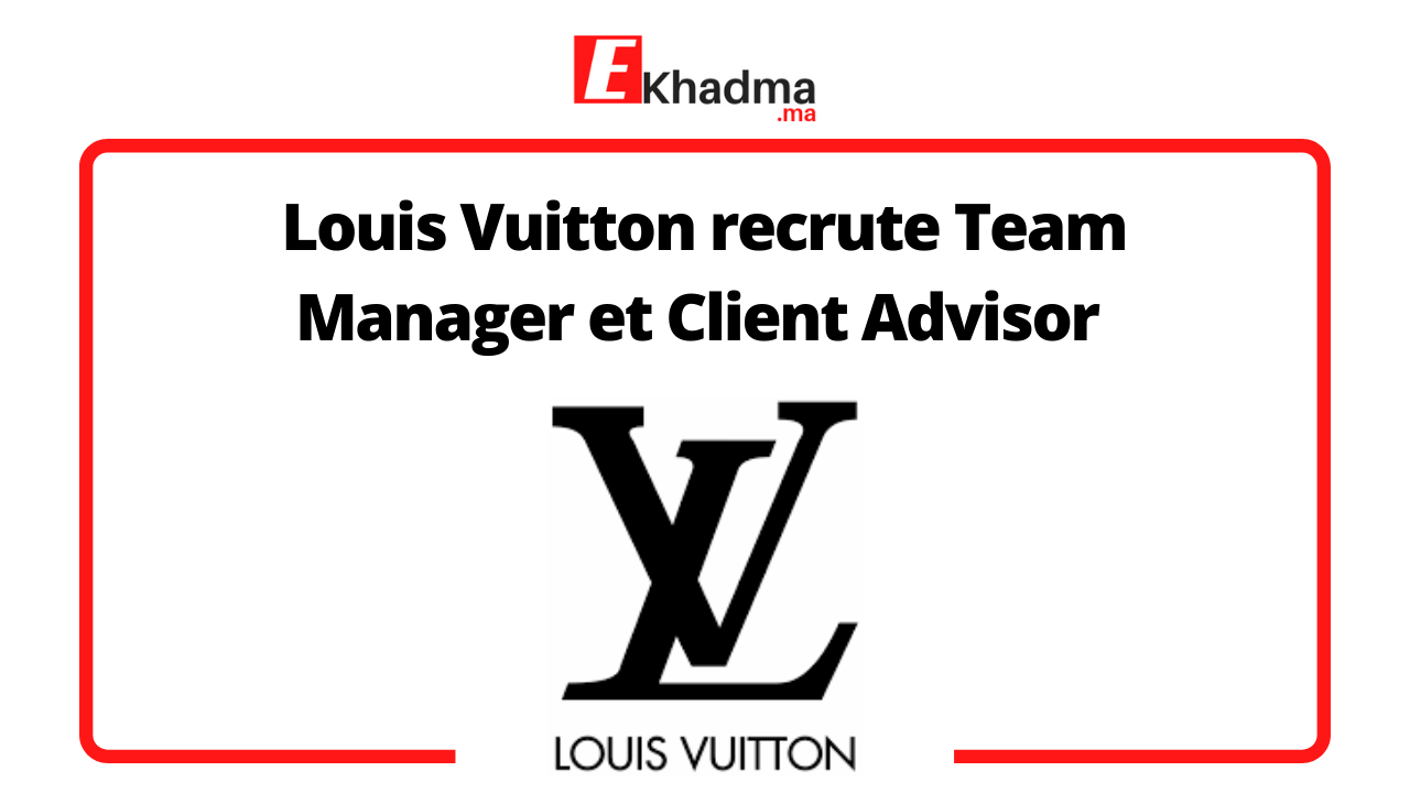 Louis Vuitton recrute Team Manager et Client Advisor | eKhadma
