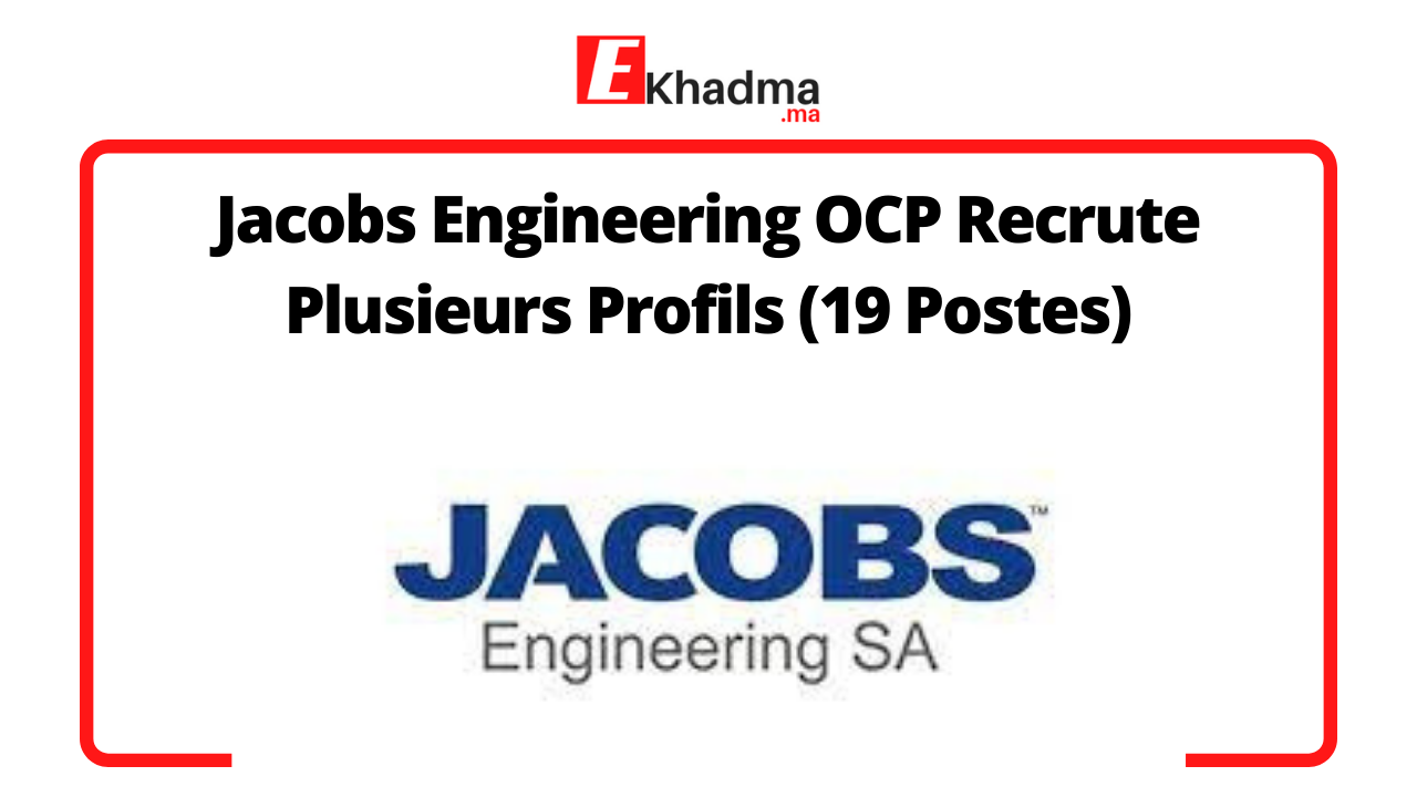 Jacobs Engineering OCP Recrute Plusieurs Profils (19 Postes) | eKhadma