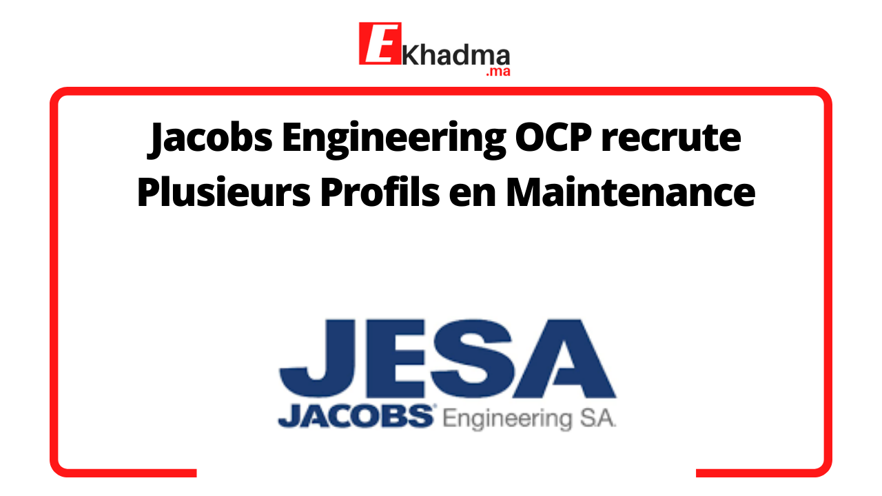 Jacobs Engineering OCP recrute Plusieurs Profils en Maintenance | eKhadma