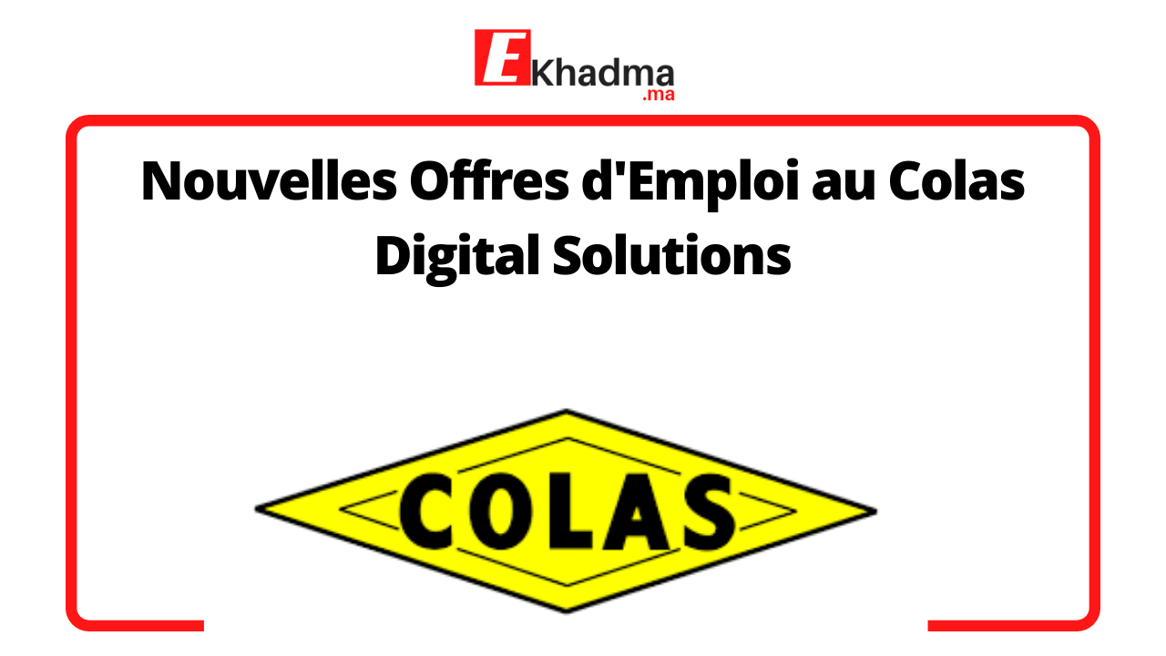 Nouvelles Offres d'Emploi au Colas Digital Solutions | eKhadma