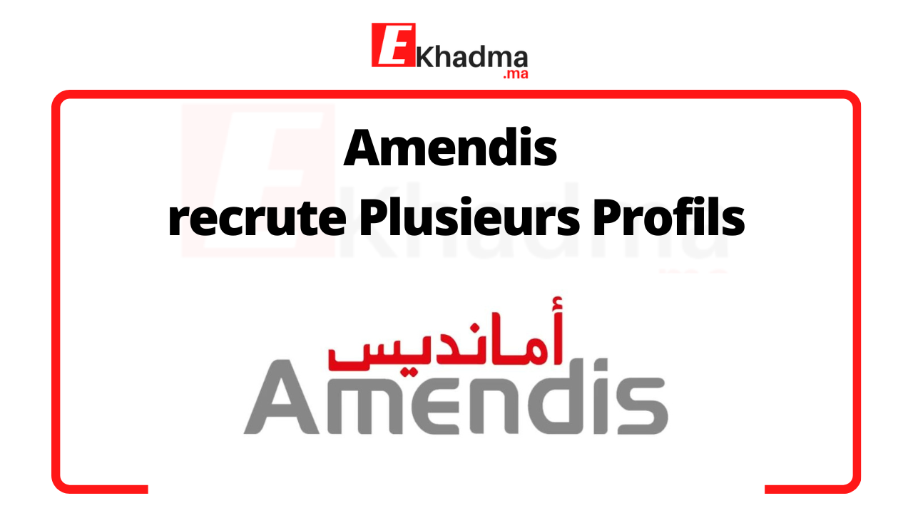Amendis recrute Plusieurs Profils | eKhadma