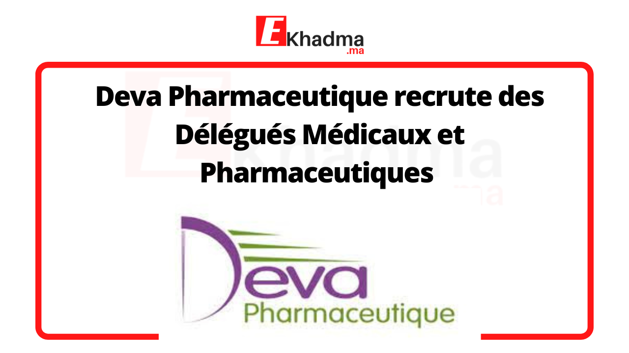 Deva Pharmaceutique recrute des Délégués Médicaux et Pharmaceutiques ...