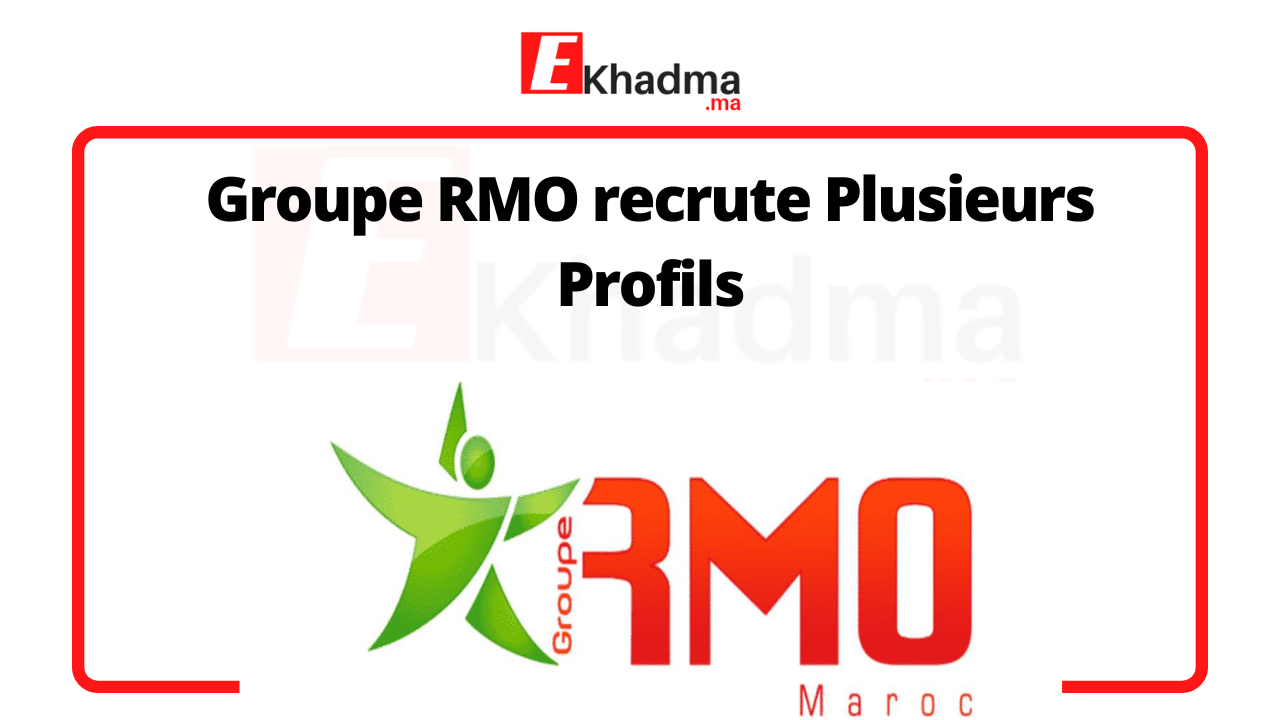 Groupe RMO recrute Plusieurs Profils | eKhadma