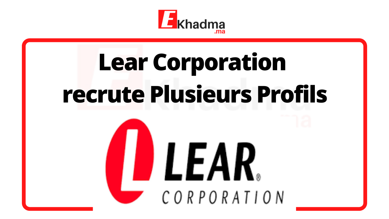 Lear Corporation recrute Plusieurs Profils | eKhadma