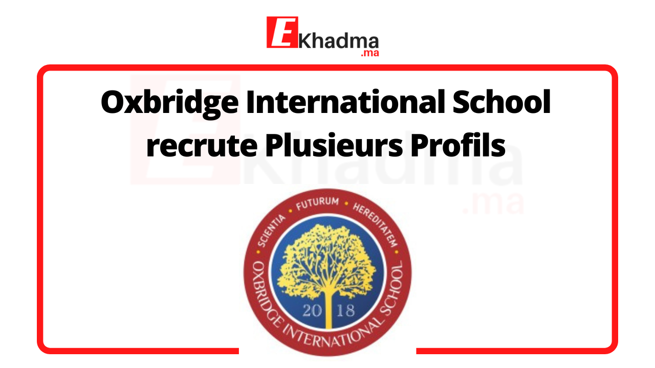 Oxbridge International School recrute Plusieurs Profils | eKhadma