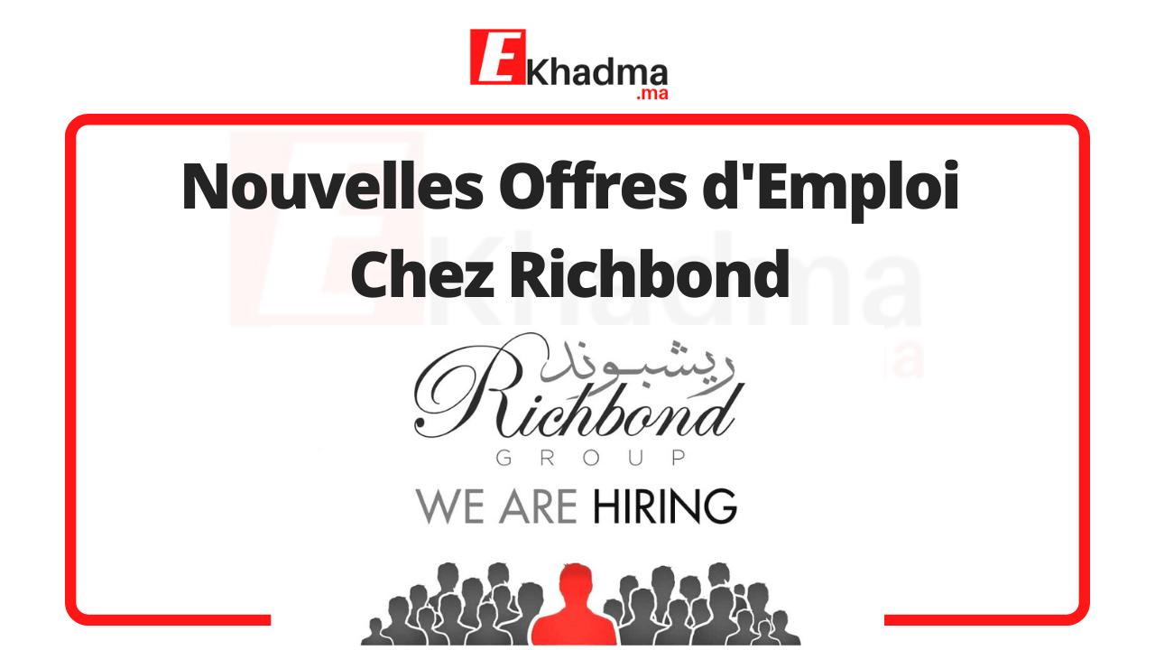 Nouvelles Offres d'Emploi Chez Richbond | eKhadma