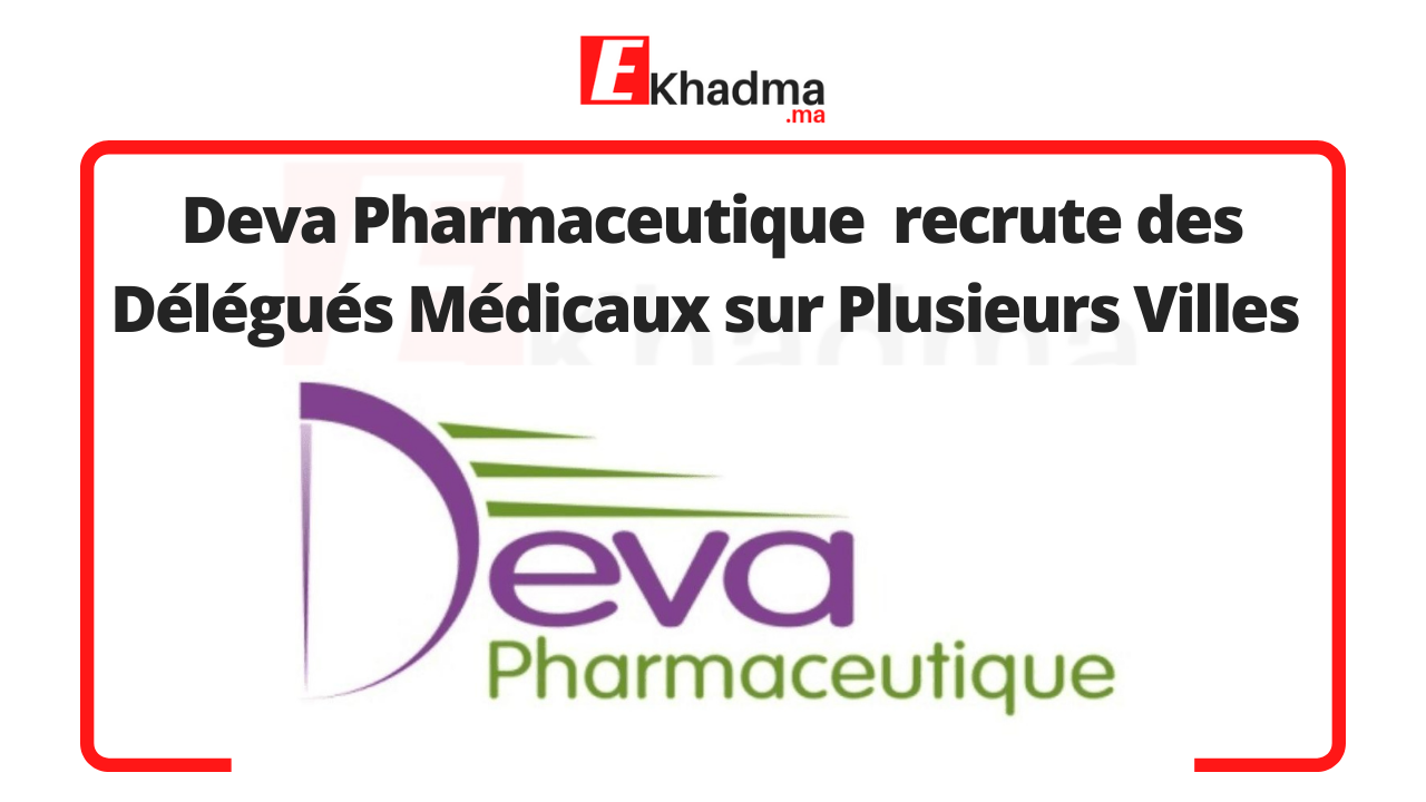 Deva Pharmaceutique recrute des Délégués Médicaux sur Plusieurs Villes ...