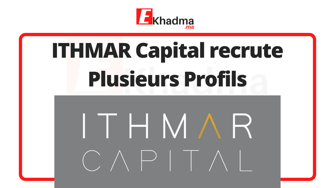 ITHMAR Capital recrute Plusieurs Profils | eKhadma