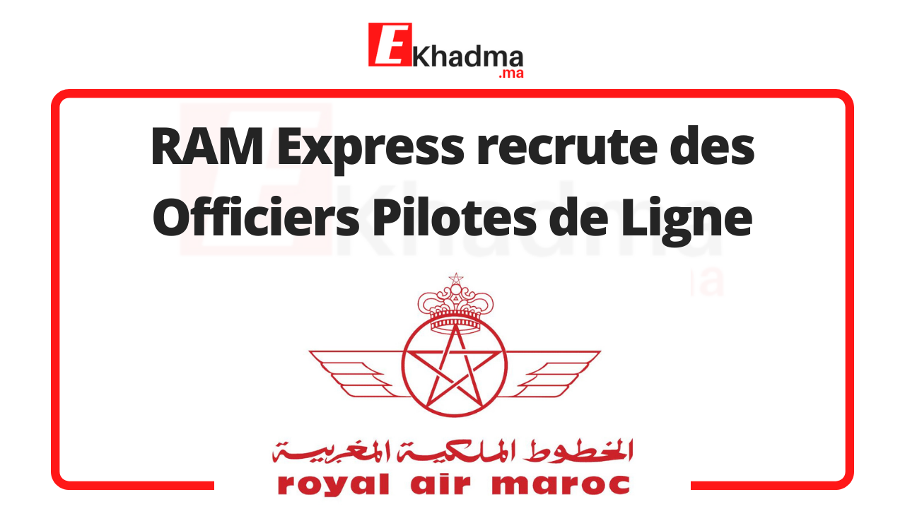RAM Express recrute des Officiers Pilotes de Ligne | eKhadma