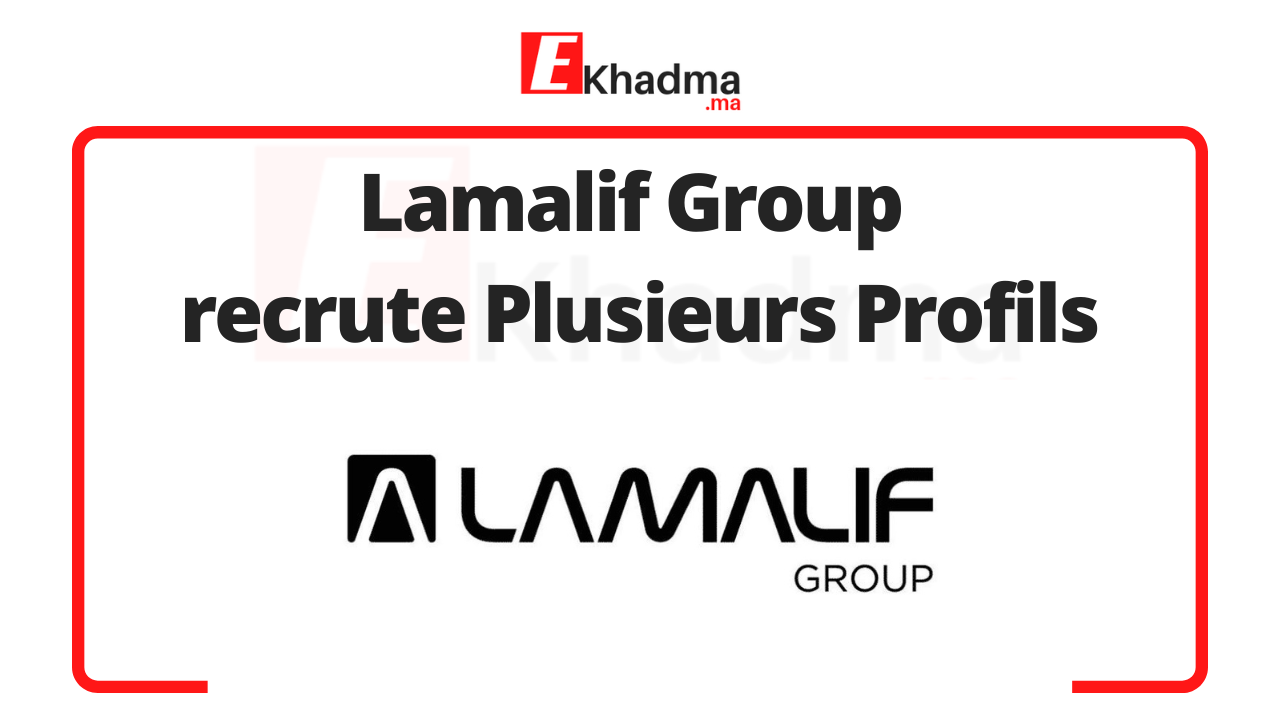 Lamalif Group recrute Plusieurs Profils | eKhadma