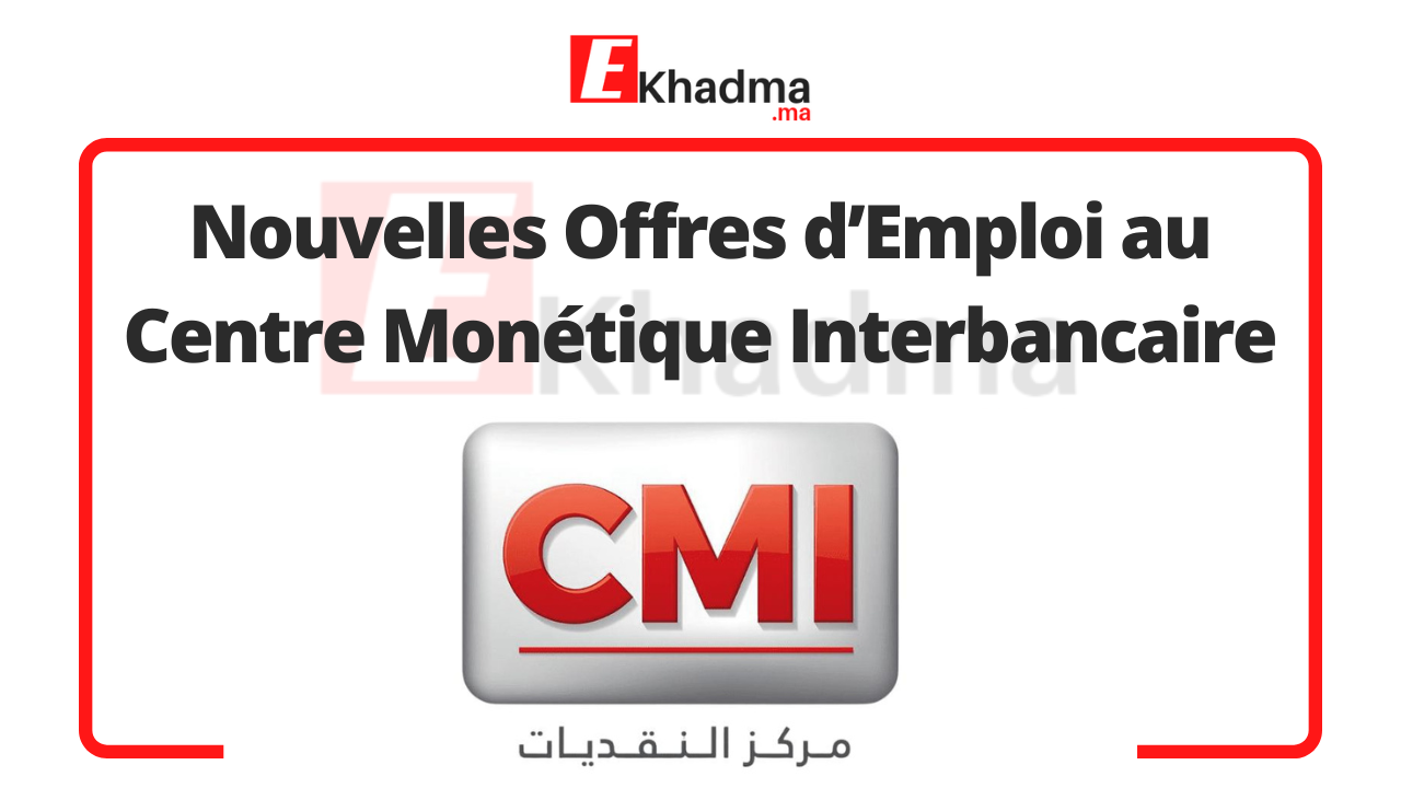 Nouvelles Offres d’Emploi au Centre Monétique Interbancaire | eKhadma