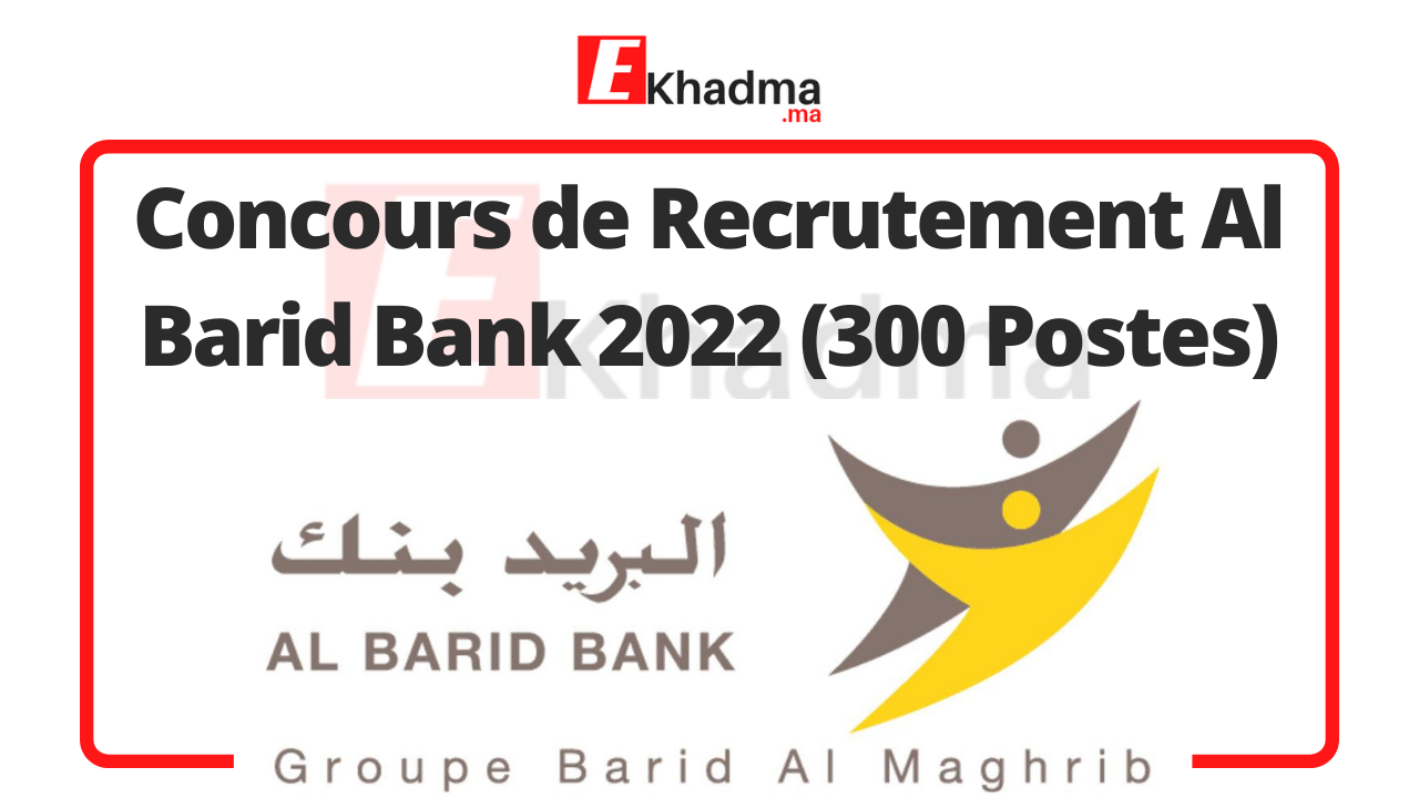 Concours de Recrutement Al Barid Bank 2022 (300 Postes) | eKhadma