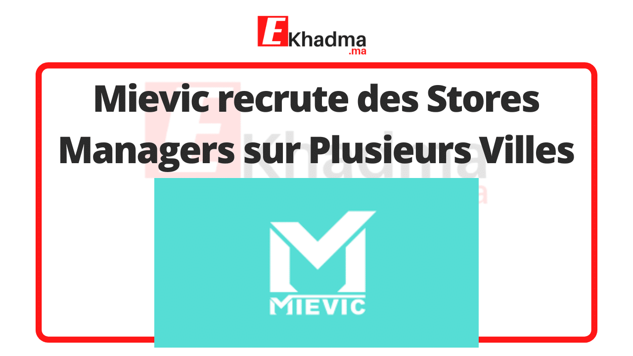 Mievic recrute des Stores Managers sur Plusieurs Villes | eKhadma