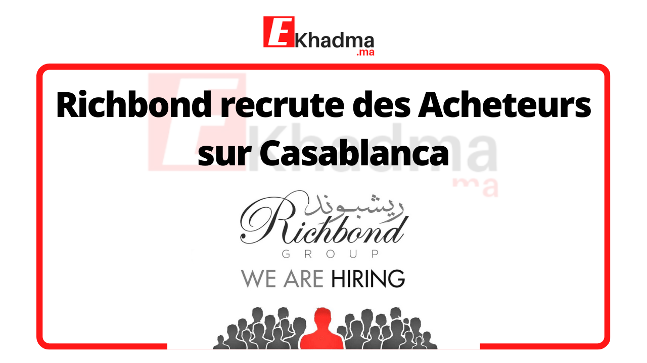 Richbond recrute des Acheteurs sur Casablanca | eKhadma