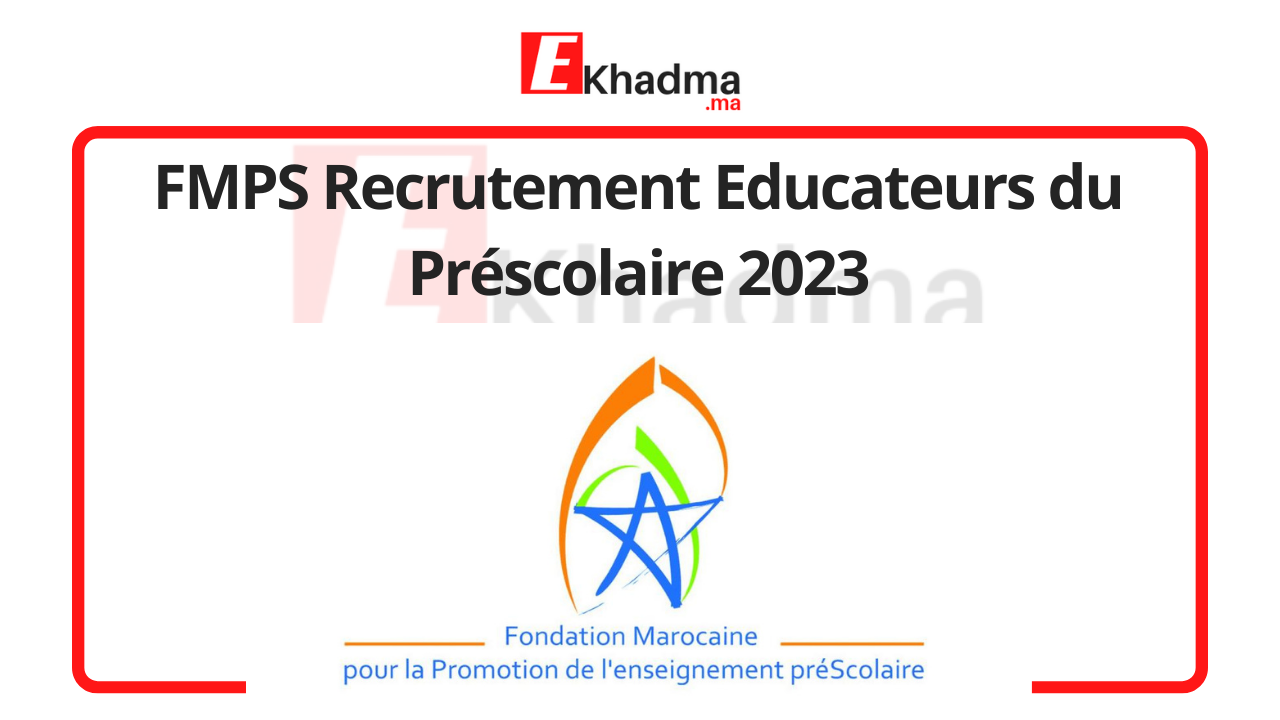 FMPS Recrutement Educateurs du Préscolaire 2023 | eKhadma